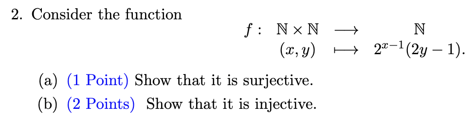 Solved 2. Consider the function f:N×N N(x,y) 2x−1(2y−1). | Chegg.com