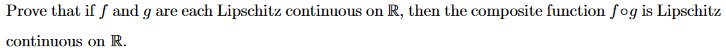 Solved Prove that if f and g are each Lipschitz continuous | Chegg.com