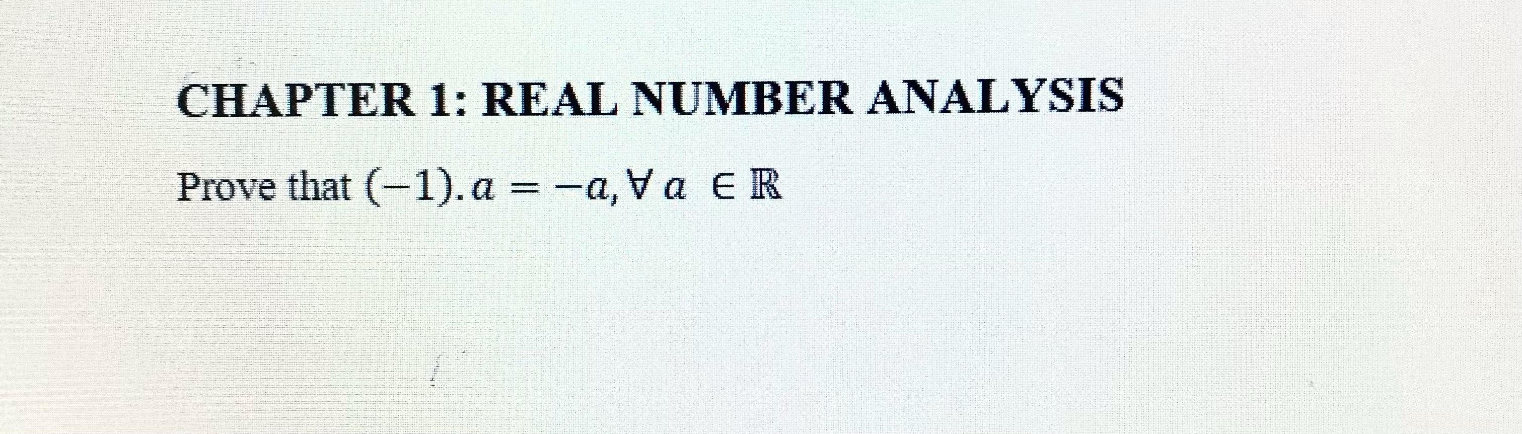 Solved CHAPTER 1: REAL NUMBER ANALYSIS Prove that (-1). a = | Chegg.com