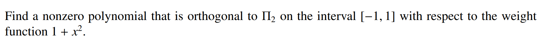 Solved Find a nonzero polynomial that is orthogonal to Π2 on | Chegg.com