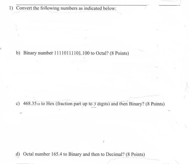Solved 1) Convert the following numbers as indicated below: | Chegg.com