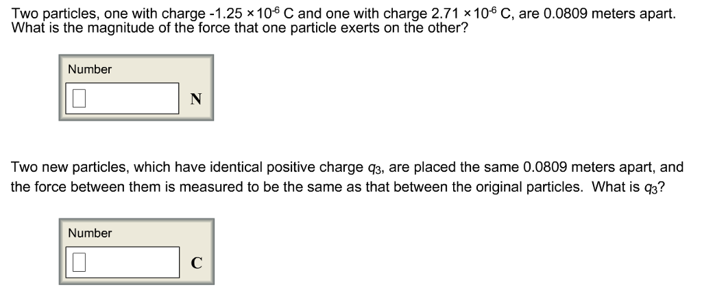 Solved Two particles, one with charge-1.25 x 10° C and one | Chegg.com