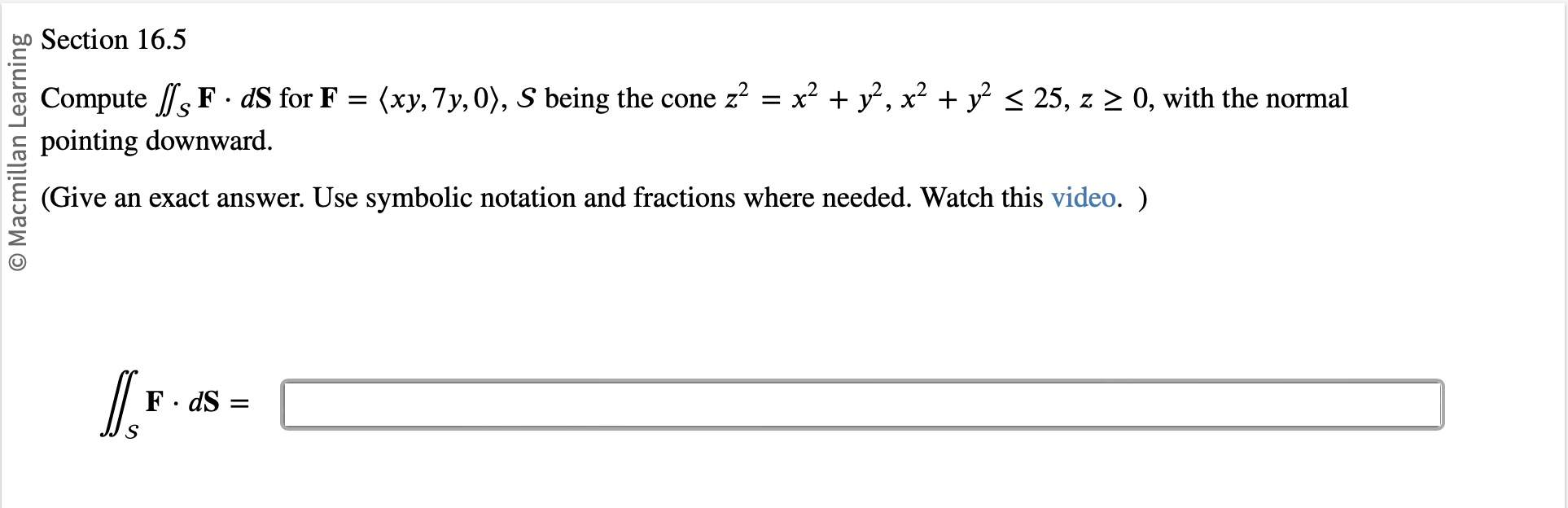 Solved Section 16.5Compute ∬SF*dS ﻿for F=(:xy,7y,0:),S | Chegg.com