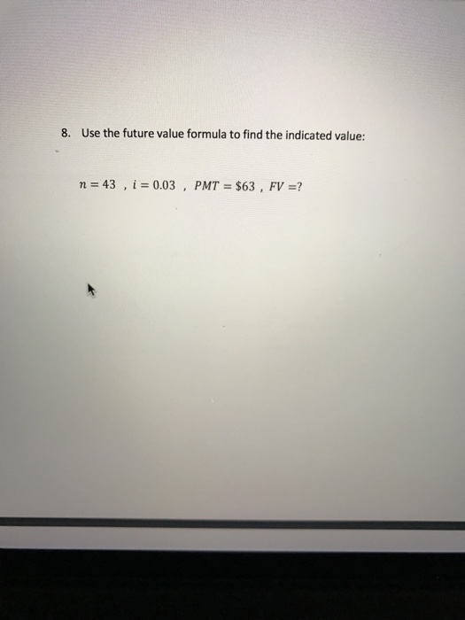 Solved Use the future value formula to find the indicated | Chegg.com