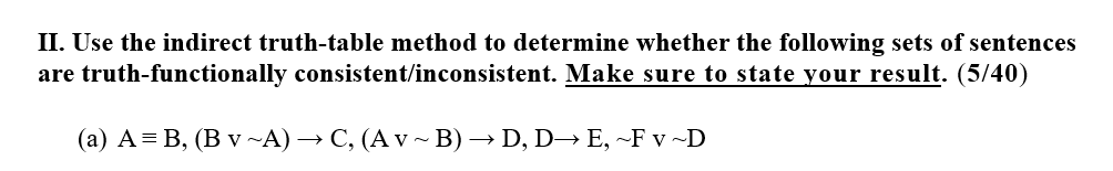 Solved II. Use the indirect truth-table method to determine | Chegg.com