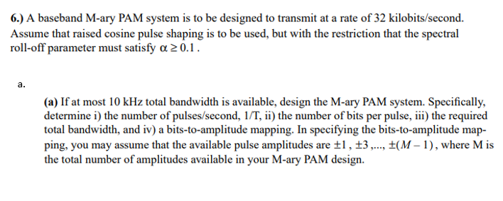 Solved 6.) A baseband M-ary PAM system is to be designed to | Chegg.com