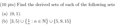 Solved (10 pts) Find the derived sets of each of the | Chegg.com