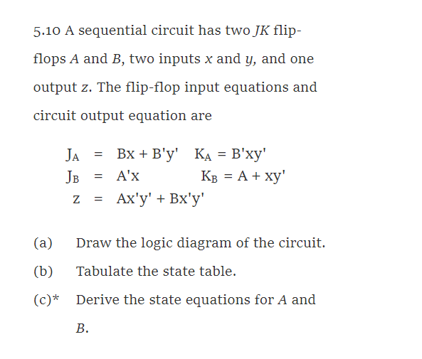 Solved 5.10 A sequential circuit has two JK flip- flops A | Chegg.com