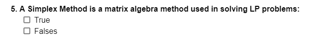 Solved 5. A Simplex Method is a matrix algebra method used | Chegg.com