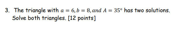 Solved = = 3. The triangle with a = 6, b = 8, and A = 35° | Chegg.com