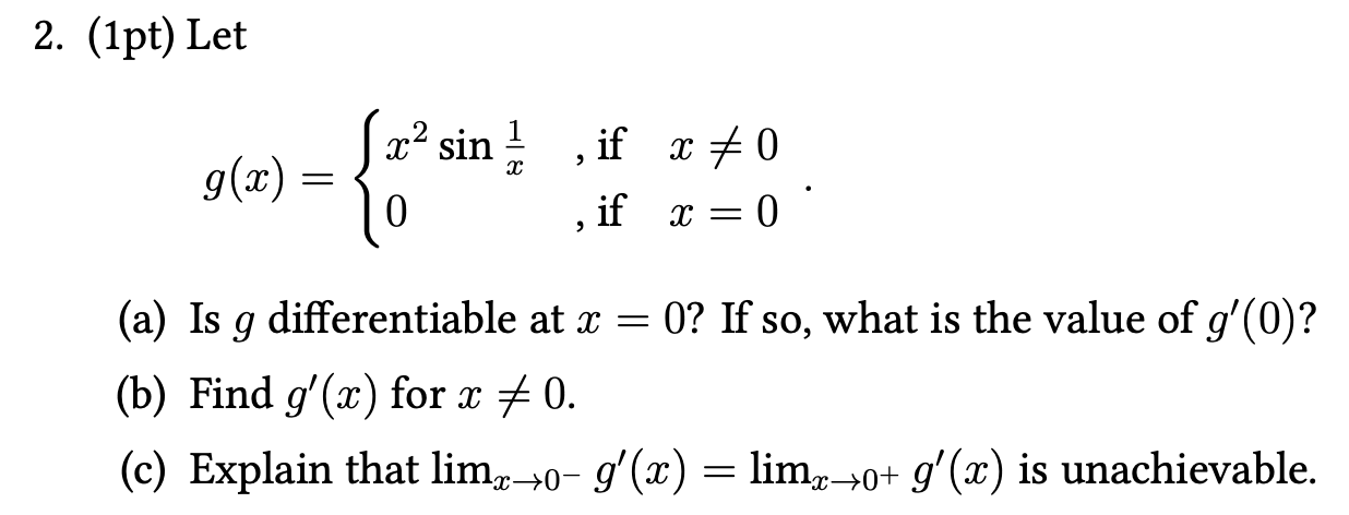 Solved 2. (1pt) Let g(x)={x2sinx10, if , if x =0x=0 (a) Is g | Chegg.com