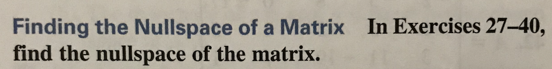 Solved Finding the Nullspace of a Matrix In Exercises 27–40, | Chegg.com