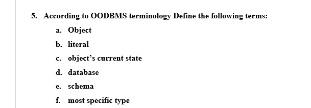 Solved 5. According to OODBMS terminology Define the | Chegg.com