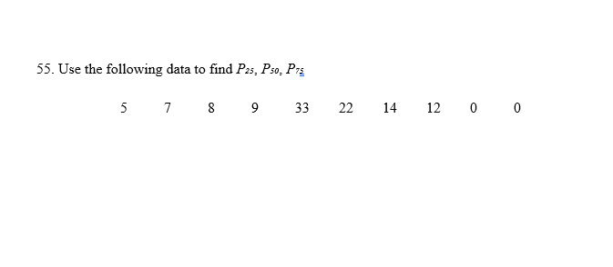 Solved 55. Use the following data to find P25, Pso. Pas 5 7 | Chegg.com