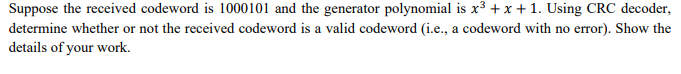Solved Suppose the received codeword is 1000101 and the | Chegg.com
