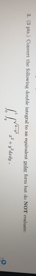 Solved 3. (3 pts.) Convert the following double integral to | Chegg.com Solved 3. (3 pts.) Convert the following double integral to | Chegg.com