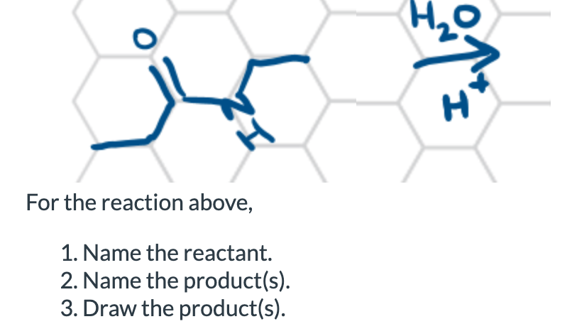 Solved For the reaction above, 1. Name the reactant. 2. Name | Chegg.com