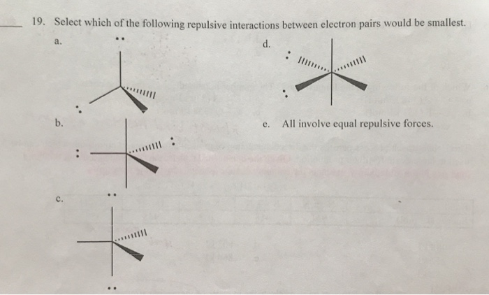 Solved 19. Select which of the following repulsive | Chegg.com