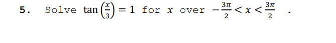 Solved 5. 5. Solve tan () = 1 for x over Solve ta 1 for x | Chegg.com