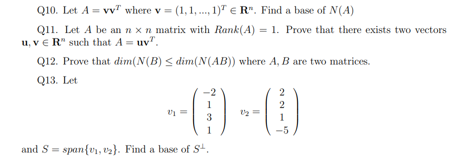 Solved Q10. Let A=vvT where v=(1,1,…,1)T∈Rn. Find a base of | Chegg.com