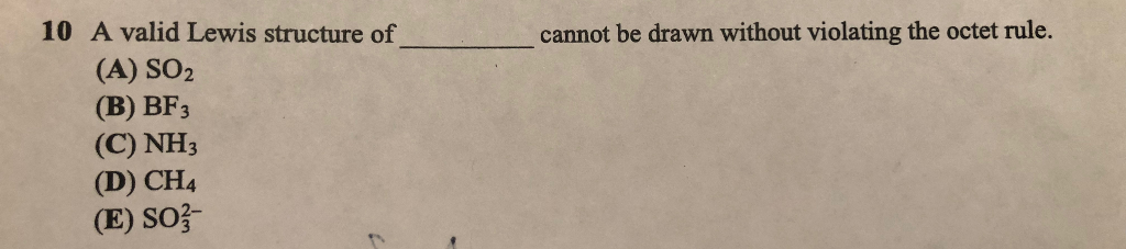 Solved 10 A valid Lewis structure of cannot be drawn without | Chegg.com