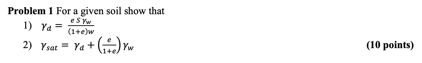 Solved Problem 1 For a given soil show that 1) γd=(1+e)weSγw | Chegg.com