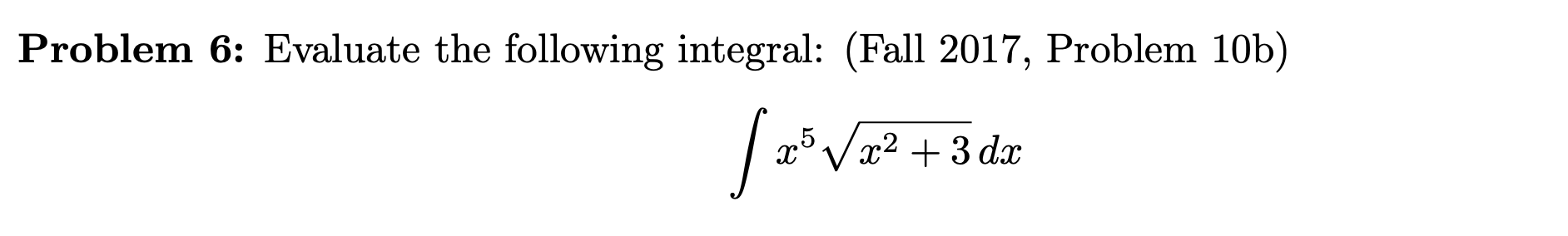 Solved Problem 6: Evaluate the following integral: (Fall | Chegg.com