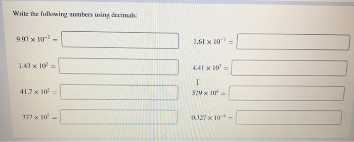 Solved Write the following numbers using decimals: 9.97 x | Chegg.com