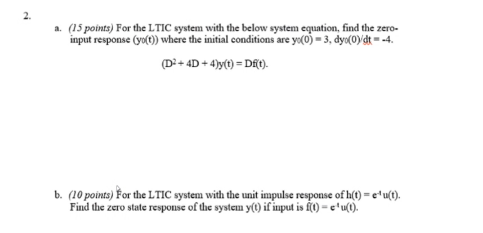 Solved 2. a. (15 points) For the LTIC system with the below | Chegg.com