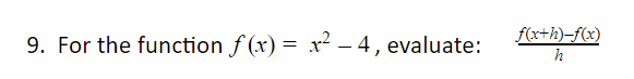 Solved 9. For the function f (x) = x2 – 4, evaluate: | Chegg.com