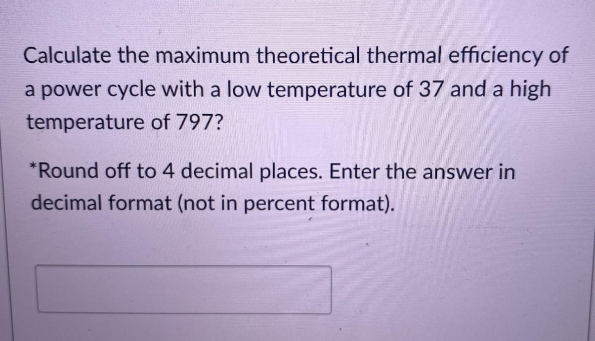 Solved Calculate the maximum theoretical thermal efficiency | Chegg.com