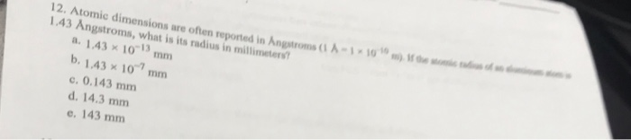 Solved 12. Atomic dimensions are often reported in Angstroms | Chegg.com