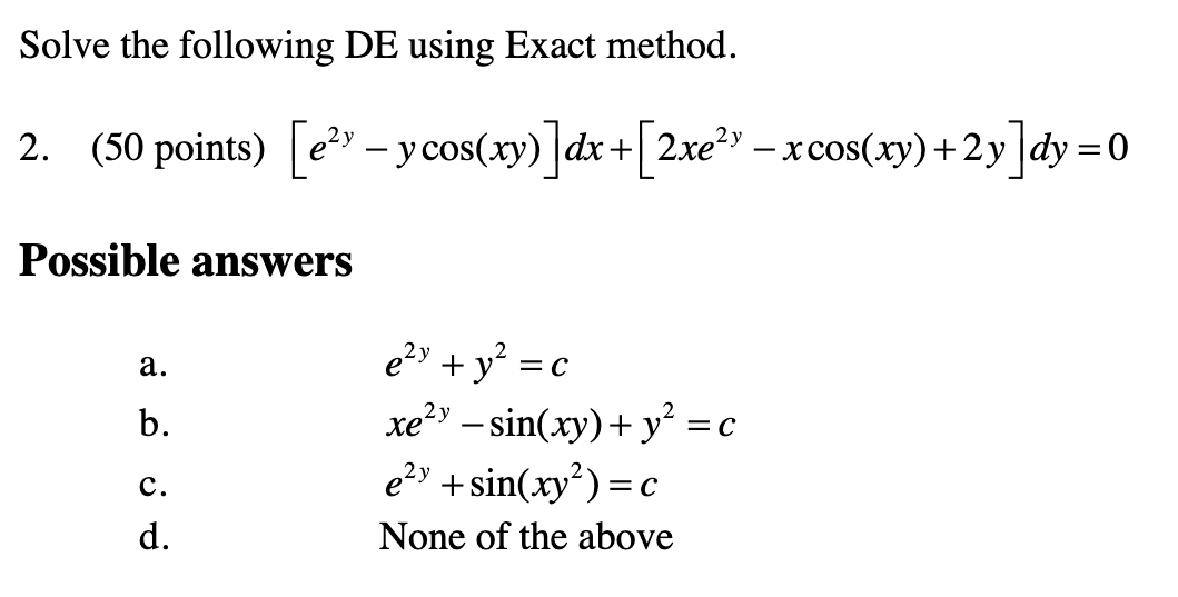 Solved Solve the following DE using Exact method. 2. (50 | Chegg.com