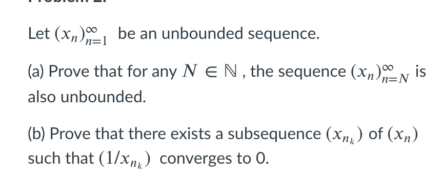 Solved Let (xn) n=1 be an unbounded sequence. is (a) Prove | Chegg.com