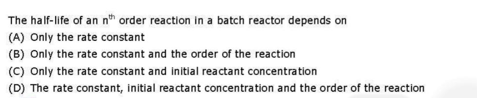 Solved The half-life of an nth order reaction in a batch | Chegg.com