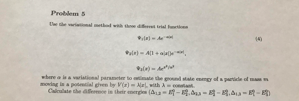 Solved Problem 5 Use the variational method with three | Chegg.com