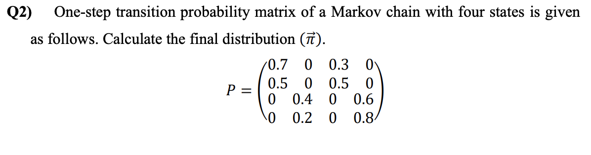 Solved Q2) One-step transition probability matrix of a | Chegg.com