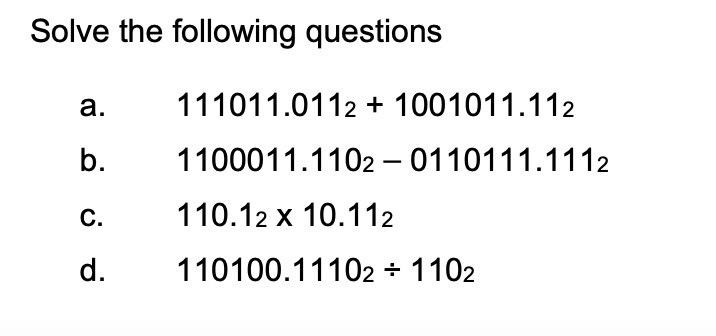 Solved Solve the following questions a. 111011.0112 + | Chegg.com