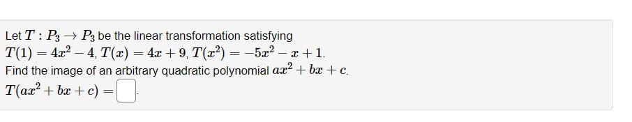 Solved Let T:P3→P3 be the linear transformation satisfying | Chegg.com