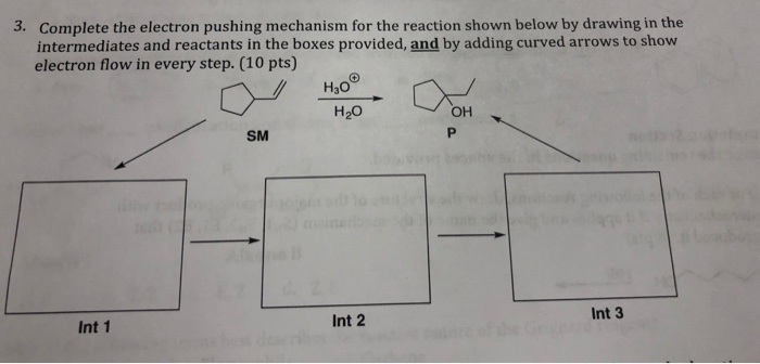 Solved 3. Complete the electron pushing mechanism for the | Chegg.com