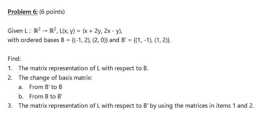 Solved Problem 6: (6 points) Given L: R2 → R2, L(x, y) = (x | Chegg.com