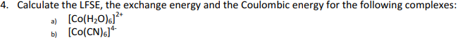 Solved 4. Calculate the LFSE, the exchange energy and the | Chegg.com