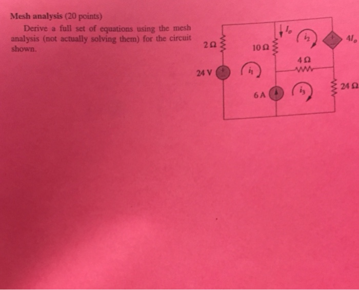 Solved Mesh analysis (20 points) Derive a full set of | Chegg.com