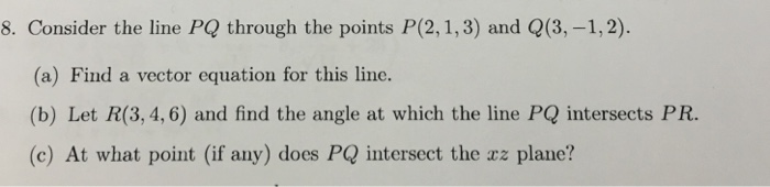 Solved Consider the line PQ through the points P(2, 1, 3) | Chegg.com