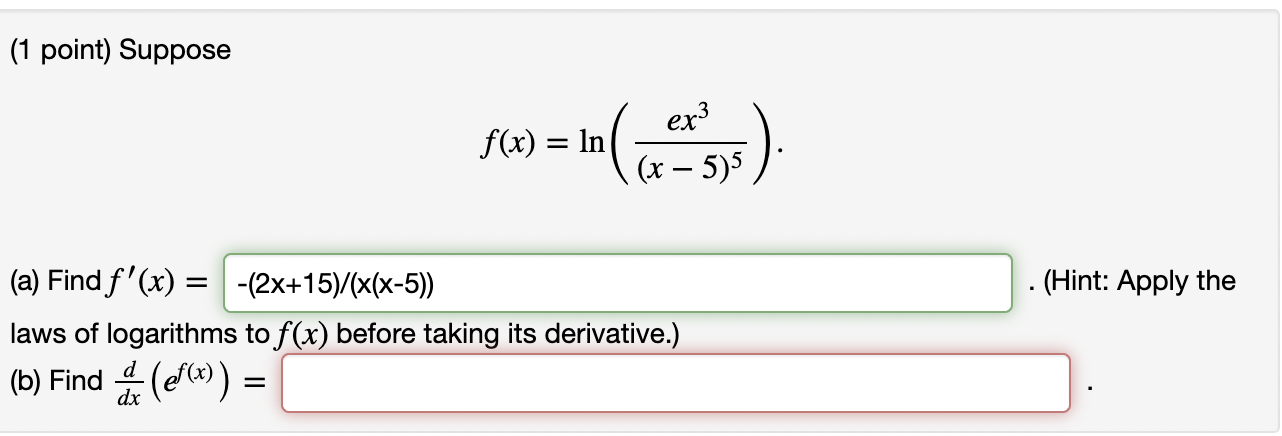 Solved (1 point) Suppose f(x)=ln((x−5)5ex3) (a) Find f′(x)= | Chegg.com
