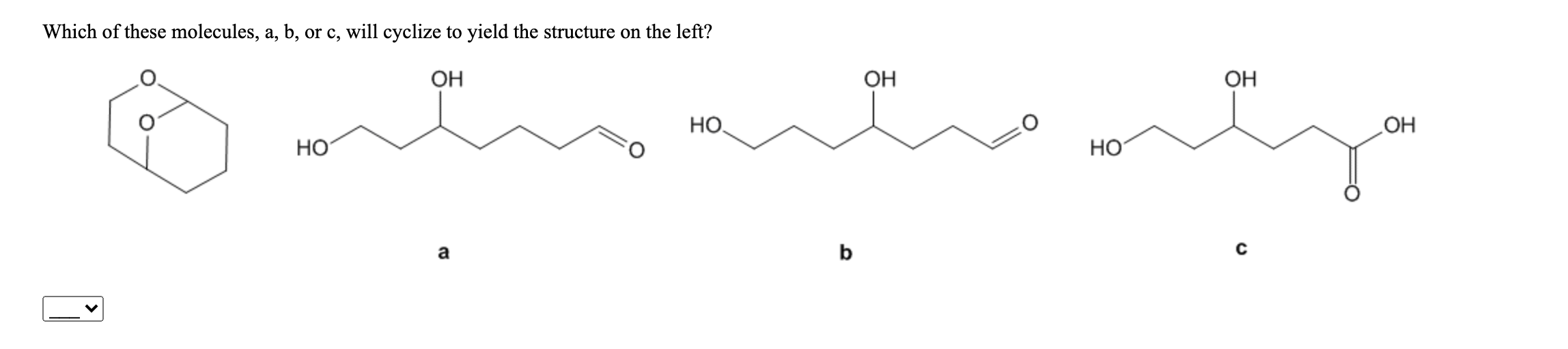Solved Which of these molecules, a, b, or c, will cyclize to | Chegg.com