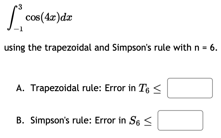 Solved ∫−13cos(4x)dx using the trapezoidal and Simpson's | Chegg.com