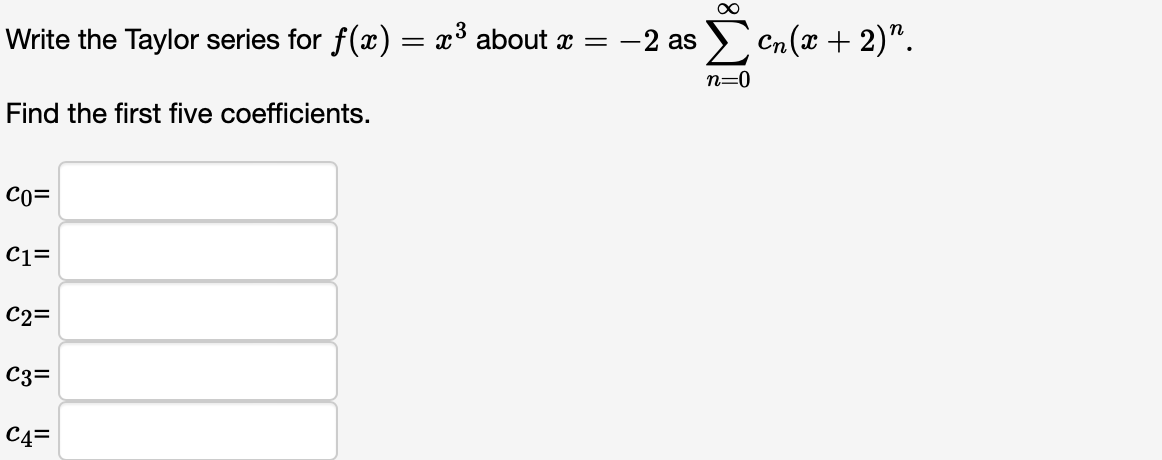 Solved Write the Taylor series for f(x)=x3 about x=−2 as | Chegg.com