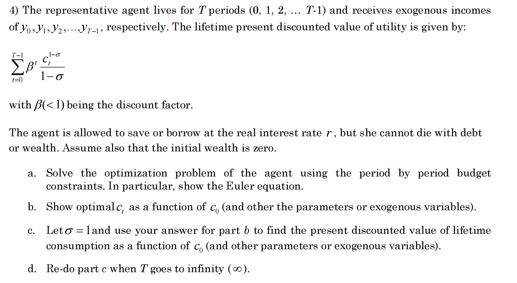 Solved 4) The representative agent lives for T periods | Chegg.com