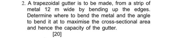 Solved 2. A trapezoidal gutter is to be made, from a strip | Chegg.com